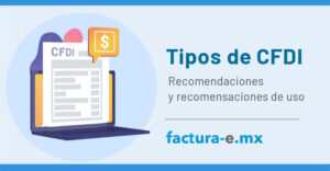 Tipos de CFDI. Recomendaciones y Claves de Uso
